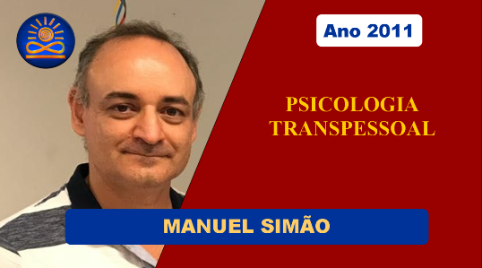 Psicologia Transpessoal com Manuel Simão [2011] – Consciência Próspera